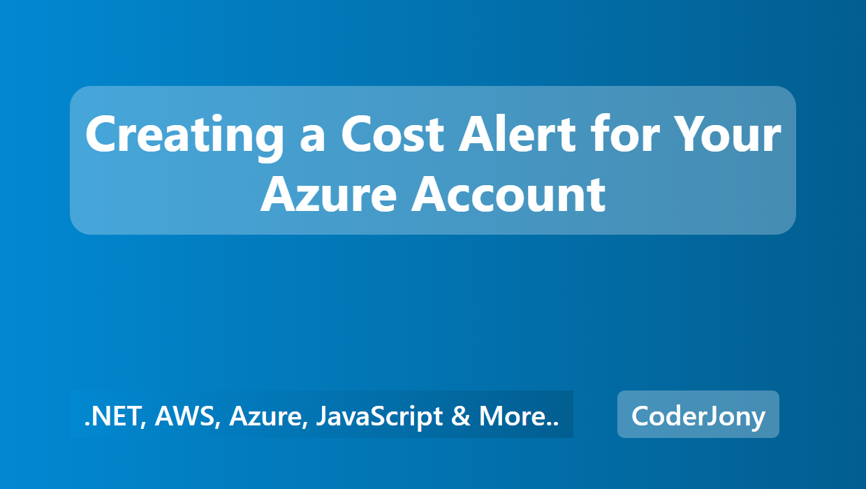 CoderJony - Creating a Cost Alert for Your Azure Account