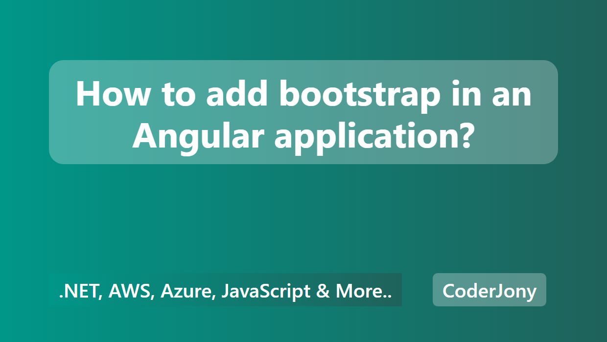 CoderJony How To Add Bootstrap In An Angular Application 