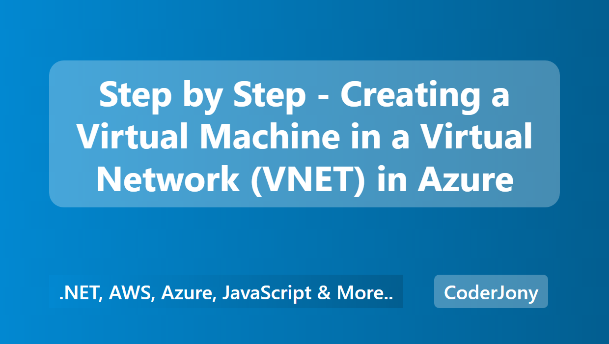 Coderjony Step By Step Creating A Virtual Machine In A Virtual Network Vnet In Azure