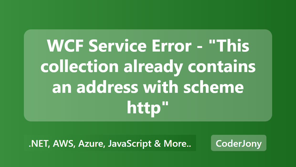 Coderjony Wcf Service Error This Collection Already Contains An